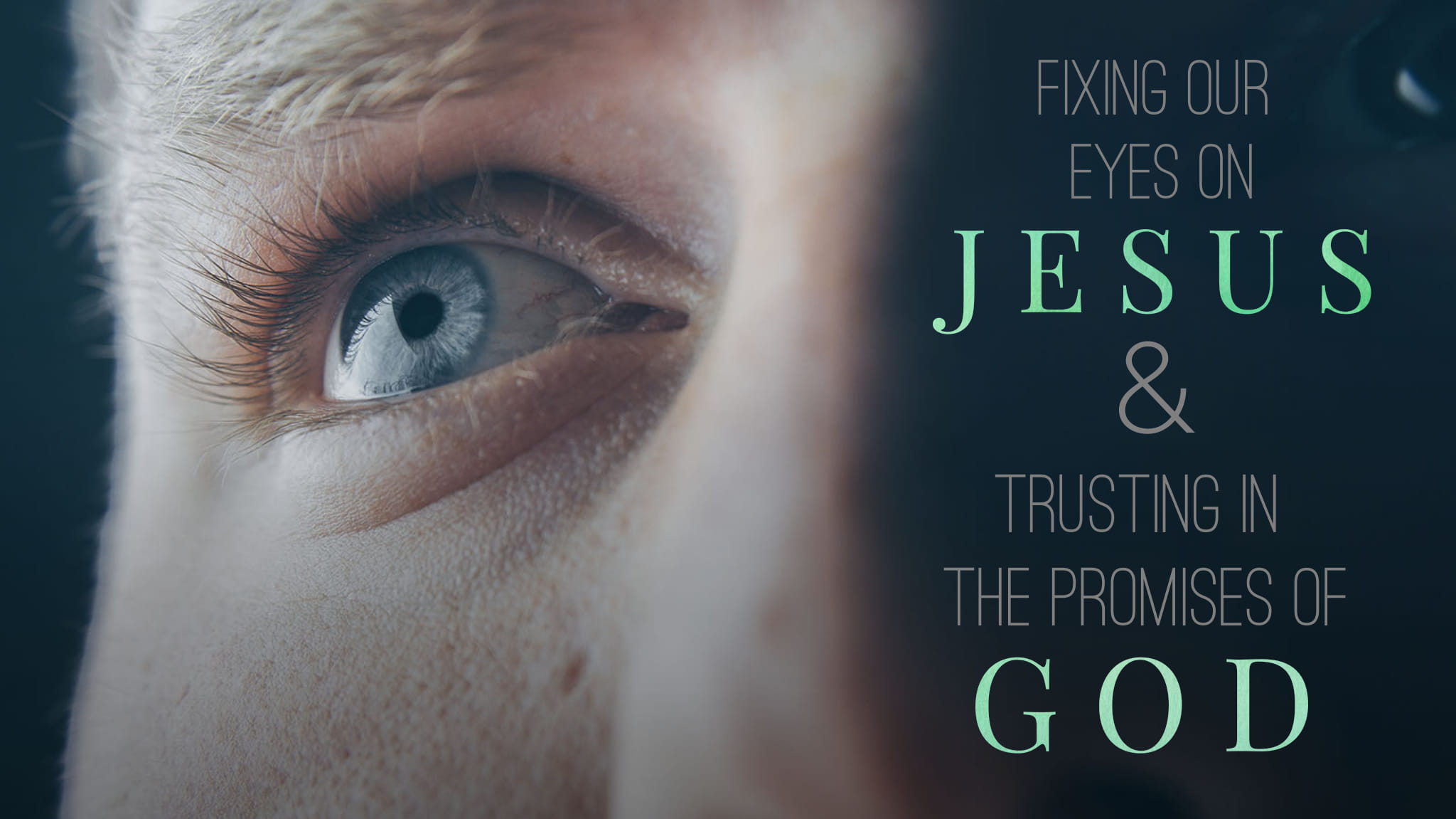 Fixing our Eyes on Jesus and Trusting in the Promises of God- Hebrews ...
